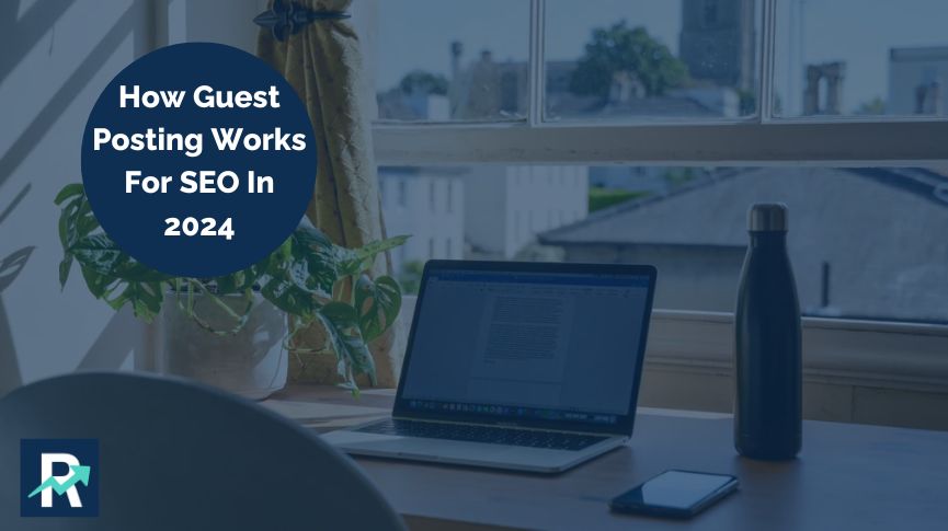How Guest Posting Works For SEO In 2024 - Everything You Need to Know ...